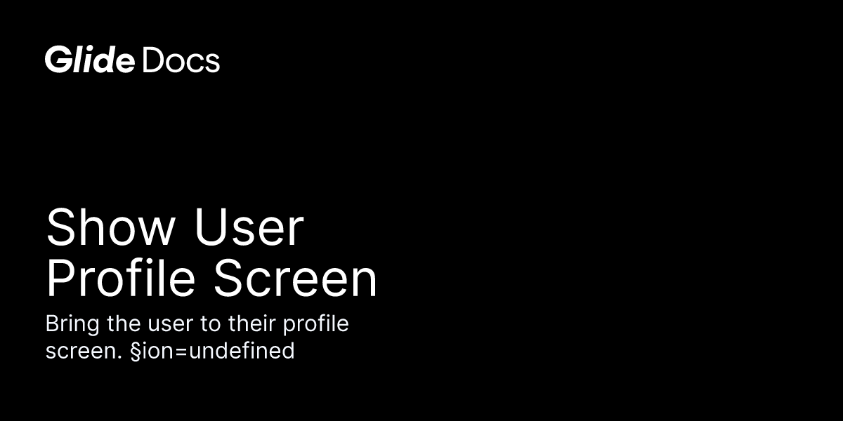 Show User Profile Screen | Glide Docs Show User Profile Screen | Glide Docs